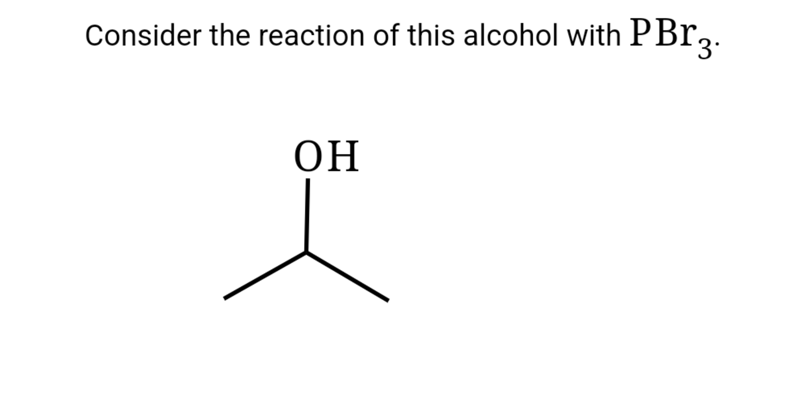 Solved Consider the reaction of this alcohol with PBr3. | Chegg.com