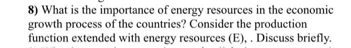 Solved 8) What is the importance of energy resources in the | Chegg.com