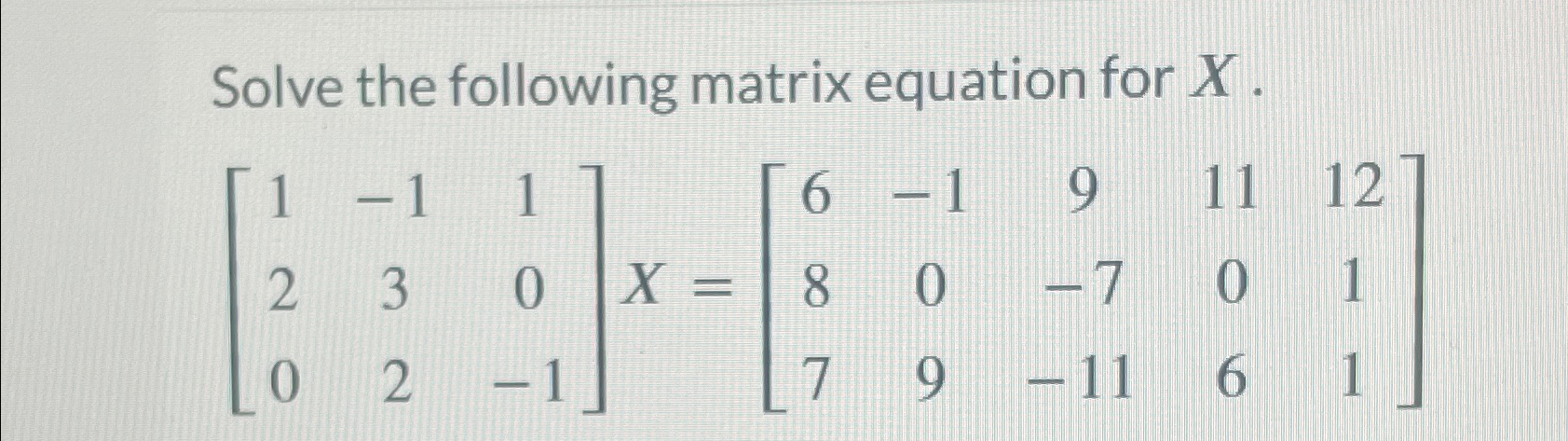 Solved Solve the following matrix equation for | Chegg.com