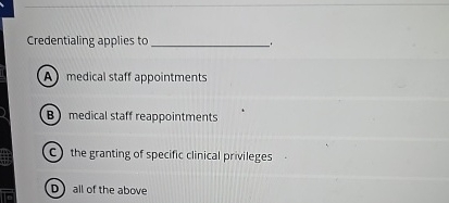 Solved Credentialing applies to medical staff | Chegg.com