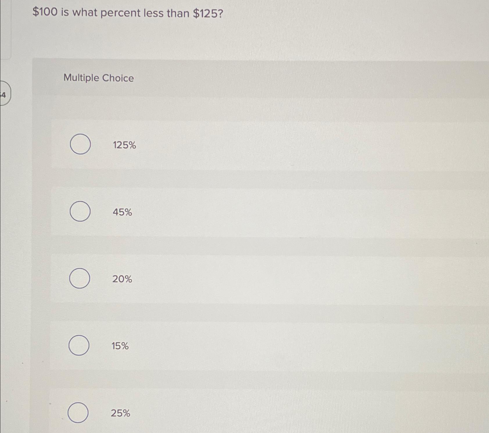 Solved $100 ﻿is what percent less than $125 ?Multiple | Chegg.com