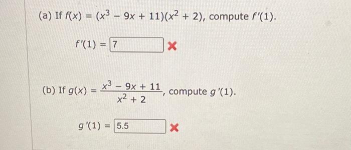 Solved (a) If f(x)=(x3−9x+11)(x2+2), compute f′(1) f′(1)= | Chegg.com