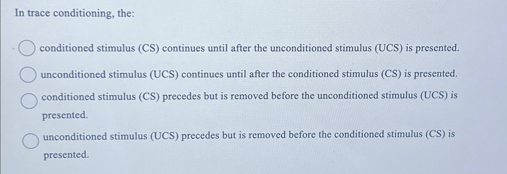 Solved In trace conditioning, the:conditioned stimulus (CS) | Chegg.com