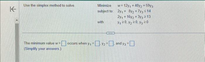 Solved Use the simplex method to solve. Minimize subject | Chegg.com