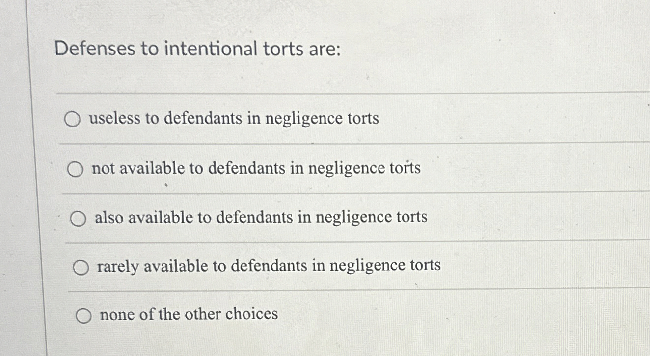 Solved Defenses to intentional torts are:useless to | Chegg.com