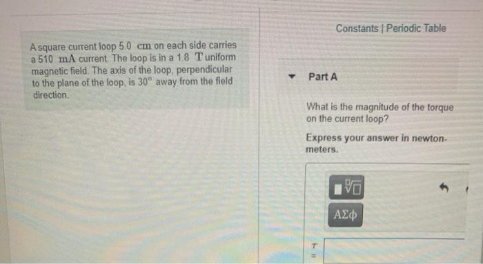 Solved Constants Periodic Table A square current loop 50 cm | Chegg.com
