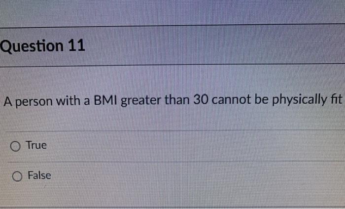 Solved Question 11 A person with a BMI greater than 30 | Chegg.com
