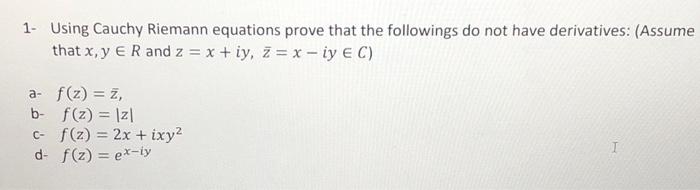 Solved Using Cauchy Riemann equations prove that the | Chegg.com