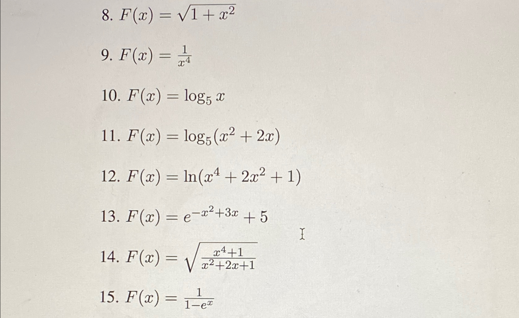 F(x)=1+x22F(x)=1x4F(x)=log5xF(x)=log5(x2+2x)F(x)=ln(x | Chegg.com