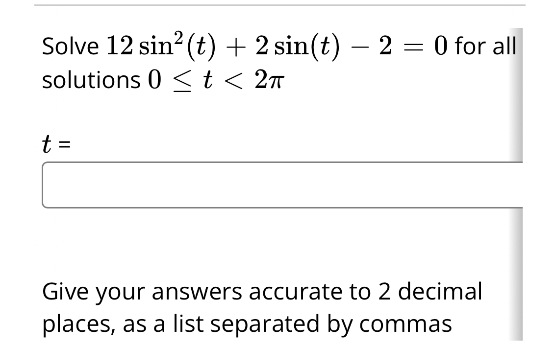 Solved Solve 12sin2(t)+2sin(t)-2=0 ﻿for all solutions | Chegg.com