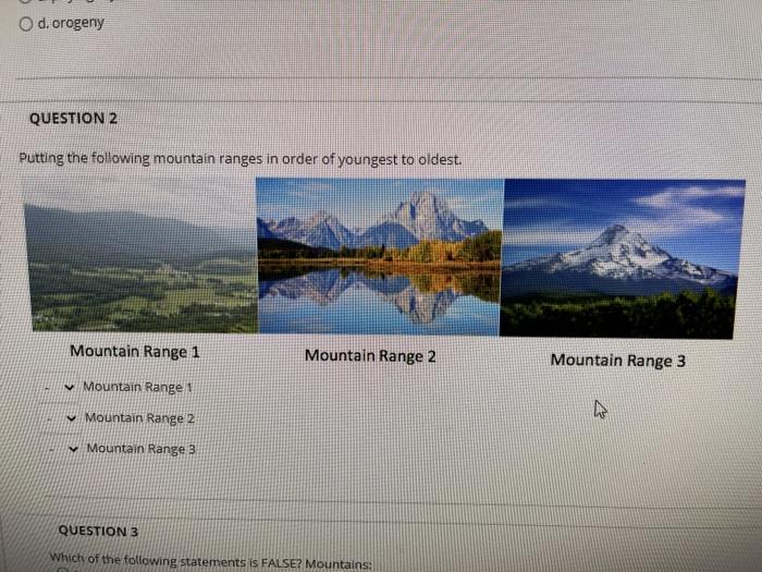 Solved O d.orogeny QUESTION 2 Putting the following mountain | Chegg.com