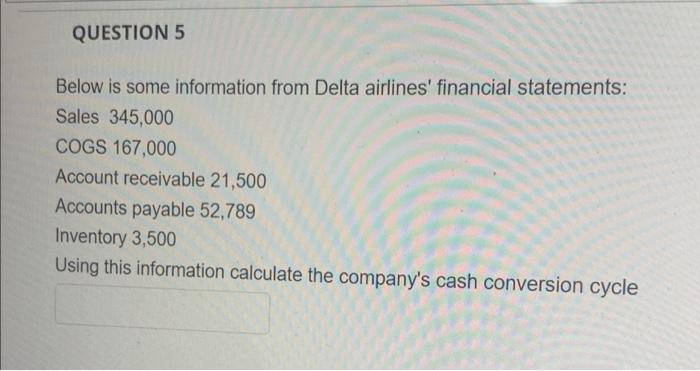 QUESTION 5 Below is some information from Delta | Chegg.com