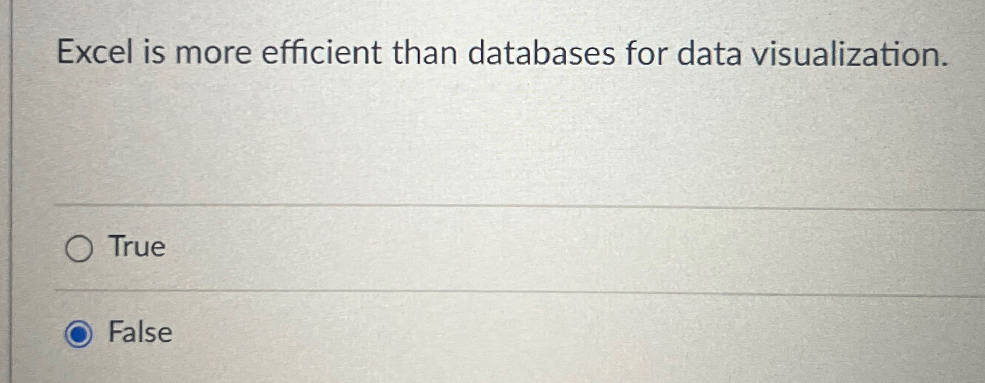 Solved Excel is more efficient than databases for data | Chegg.com