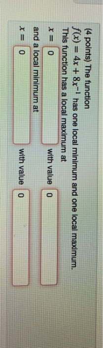 Solved (4 points) The function f(x) = 4x + 8x-1 has one | Chegg.com