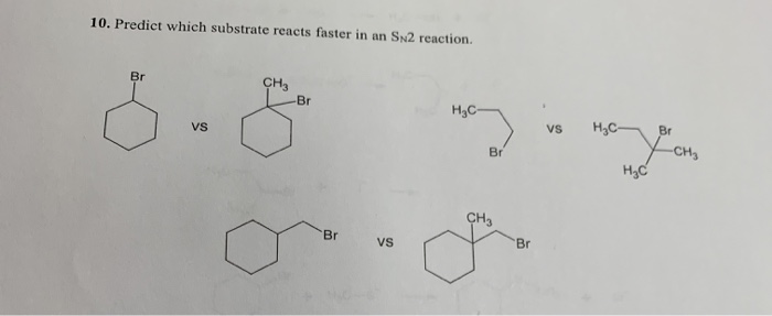 Solved 10. Predict which substrate reacts faster in an Sn2 | Chegg.com