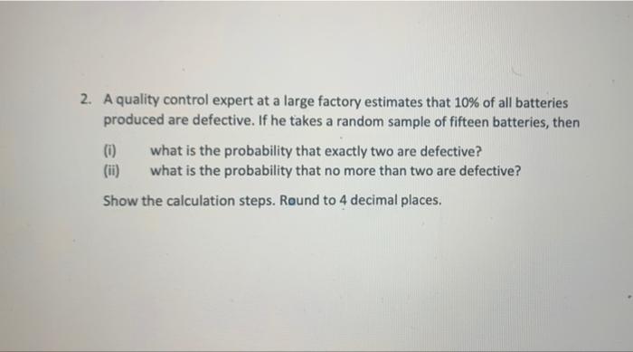 Solved 2. A quality control expert at a large factory | Chegg.com