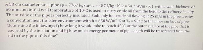 Solved A 50 cm diameter steel pipe (p = 7767 kg/m, c = | Chegg.com