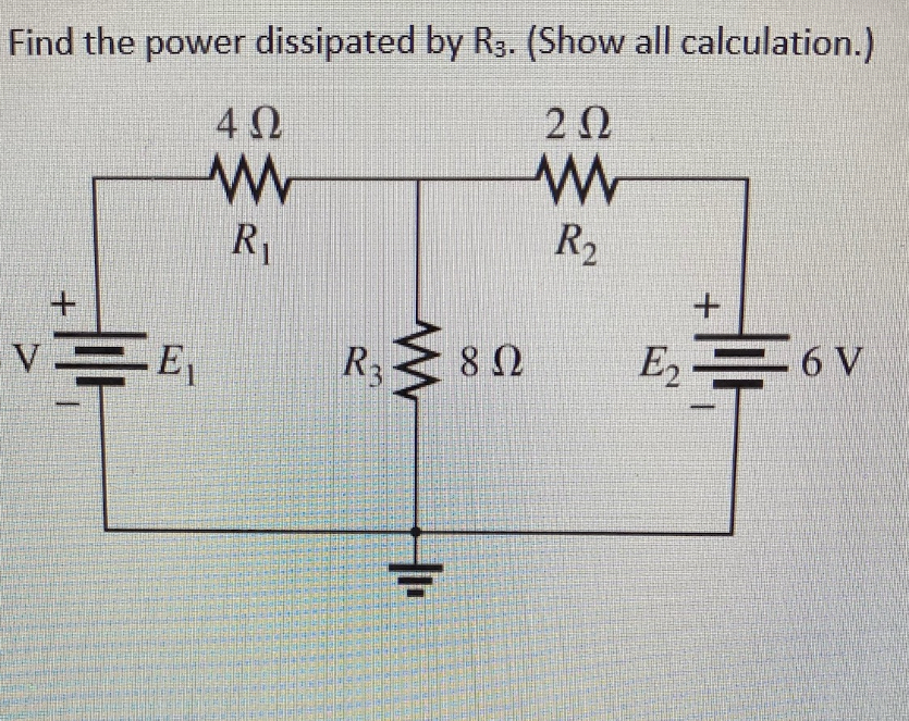 Solved Find the power dissipated by R3. (Show all | Chegg.com