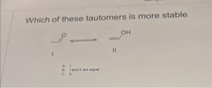 Solved Stability order among these tautomers is.... (1) OH - | Chegg.com