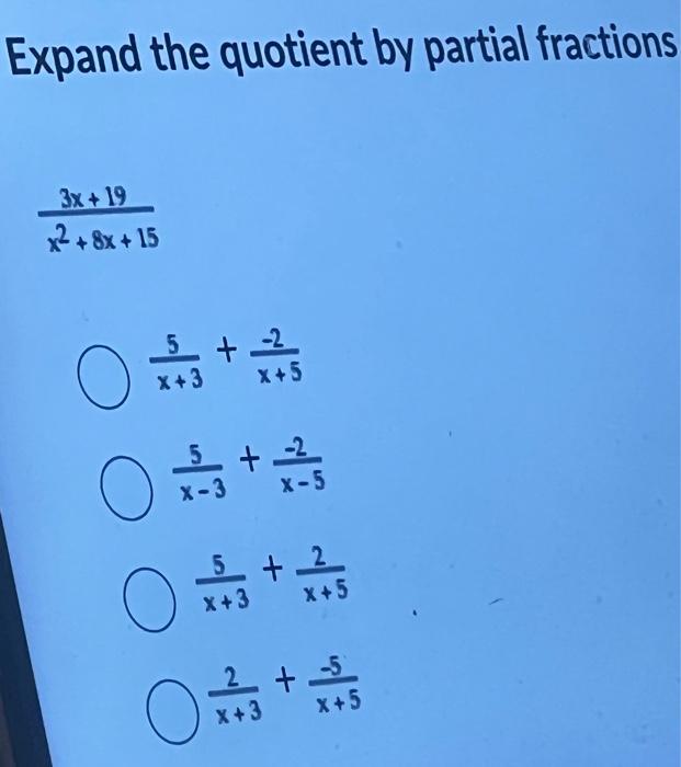Solved Expand the quotient by partial fractions 3x+19 | Chegg.com