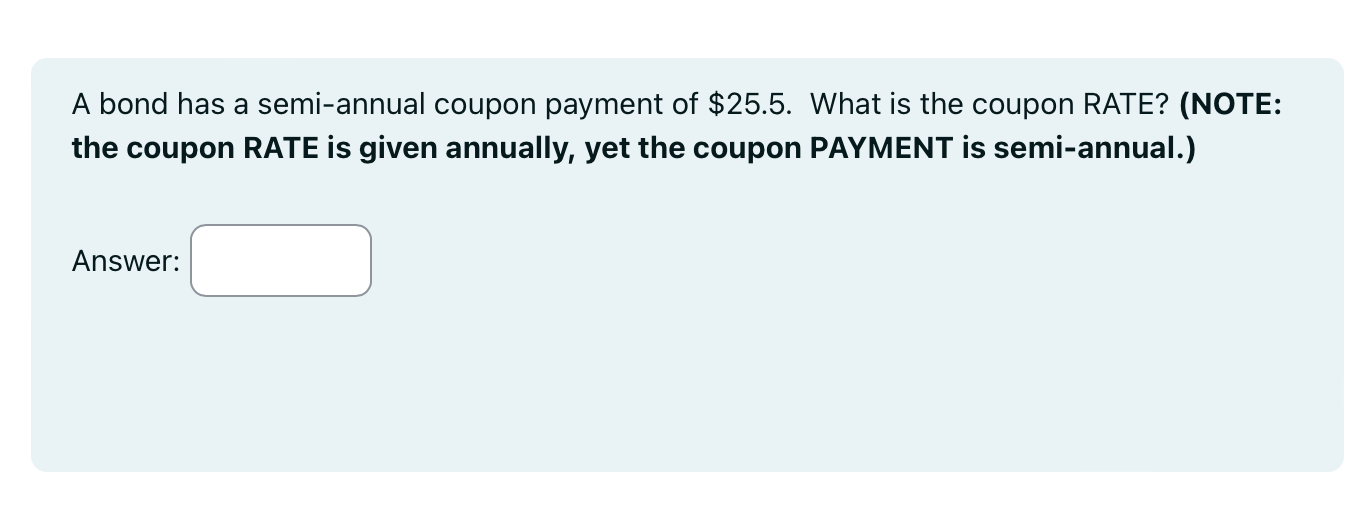 Solved A bond has a semi-annual coupon payment of $25.5. | Chegg.com