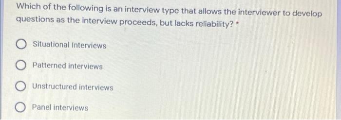 Solved Which of the following is an interview type that | Chegg.com