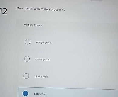 Solved 12Most glands secrete their product byMultiple | Chegg.com