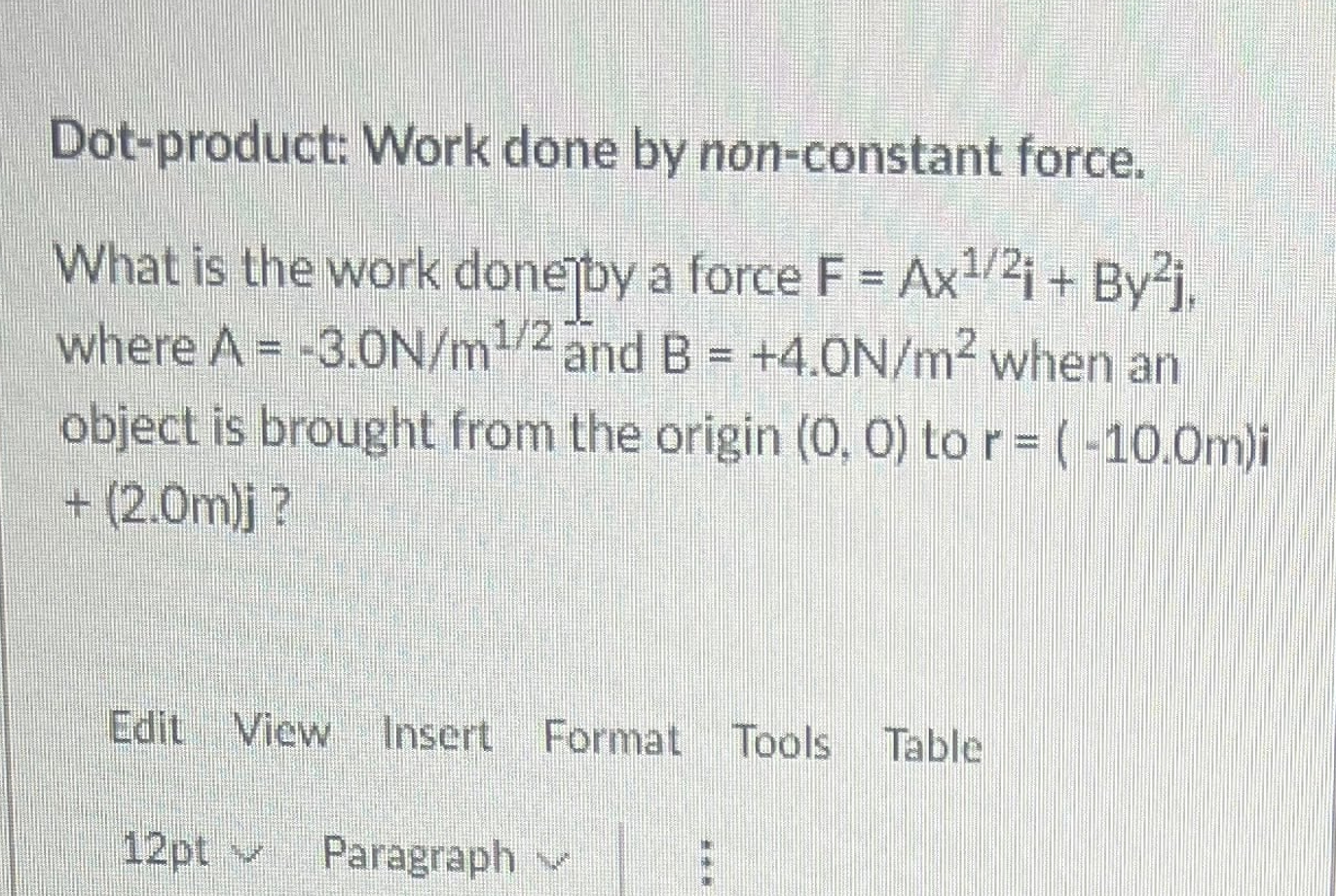 Solved Dot-product: Work done by non-constant force.What is | Chegg.com