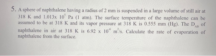 Solved 5. A sphere of naphthalene having a radius of 2 mm is | Chegg.com