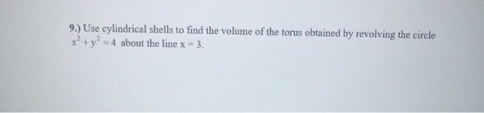 Solved 9.) Use cylindrical shells to find the volume of the | Chegg.com