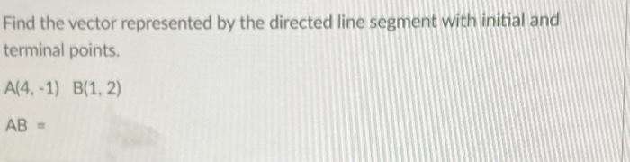 Solved Find the vector represented by the directed line | Chegg.com