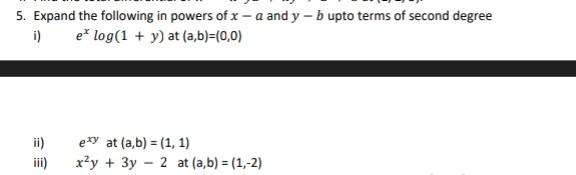 Solved 5. Expand the following in powers of x−a and y−b upto | Chegg.com