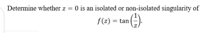 Solved Determine whether z = 0 is an isolated or | Chegg.com