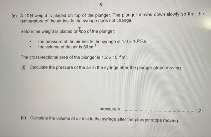 Solved (c) A 10 N weight is placed on top of the plunger. | Chegg.com