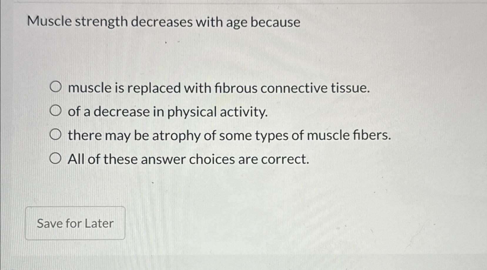Solved Muscle strength decreases with age becausemuscle is | Chegg.com