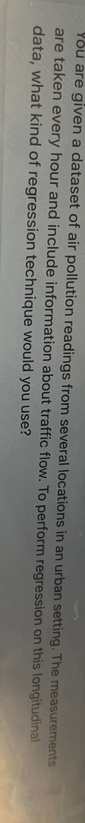 Solved You are given a dataset of air pollution readings | Chegg.com