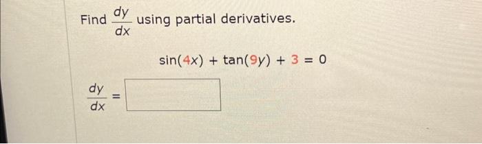 Solved Find dxdy using partial derivatives. | Chegg.com