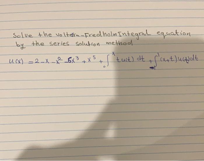 Solved Solve The Volterra Fredholm Integral Equation By The