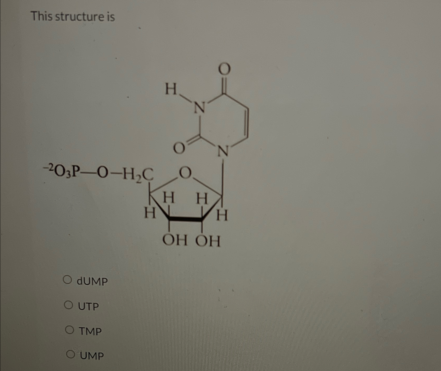 Solved This structure is dUMP ﻿UTPTMPUMP | Chegg.com