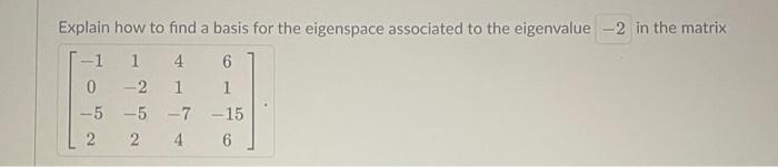 Solved Explain how to find a basis for the eigenspace | Chegg.com