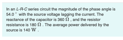 Solved In an L-R-C ﻿series circuit the magnitude of the | Chegg.com