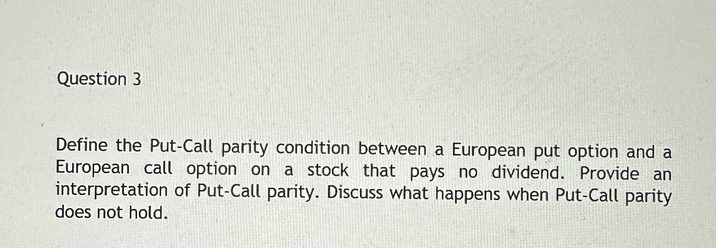 Solved Question 3Define the Put-Call parity condition | Chegg.com