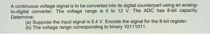 Solved A continuous voltage signal is to be converted into | Chegg.com