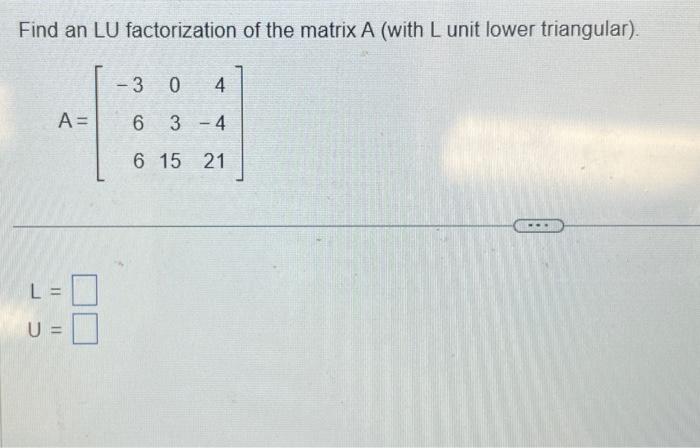 Solved Find an LU factorization of the matrix A (with L unit | Chegg.com