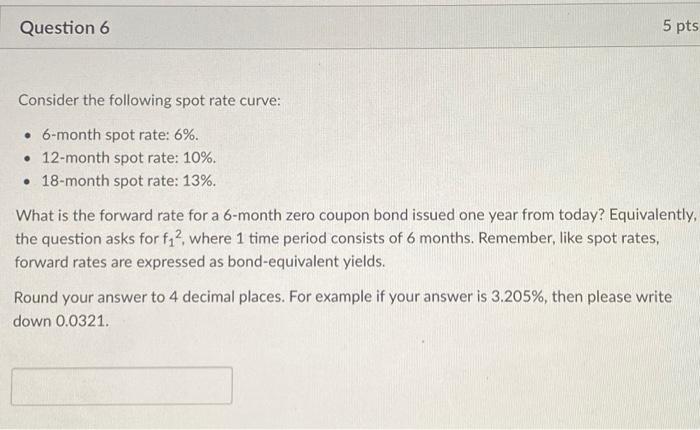 Solved Consider the following spot rate curve: - 6-month | Chegg.com