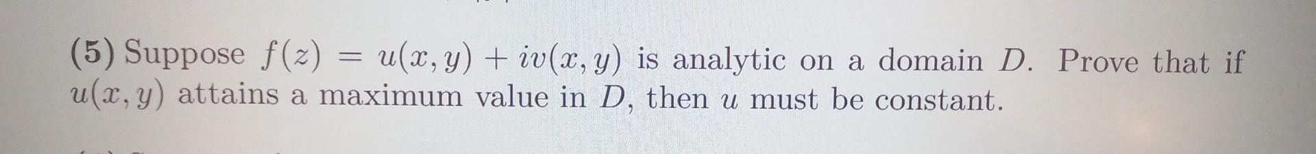 Solved (5) Suppose f(z)=u(x,y)+iv(x,y) is analytic on a | Chegg.com