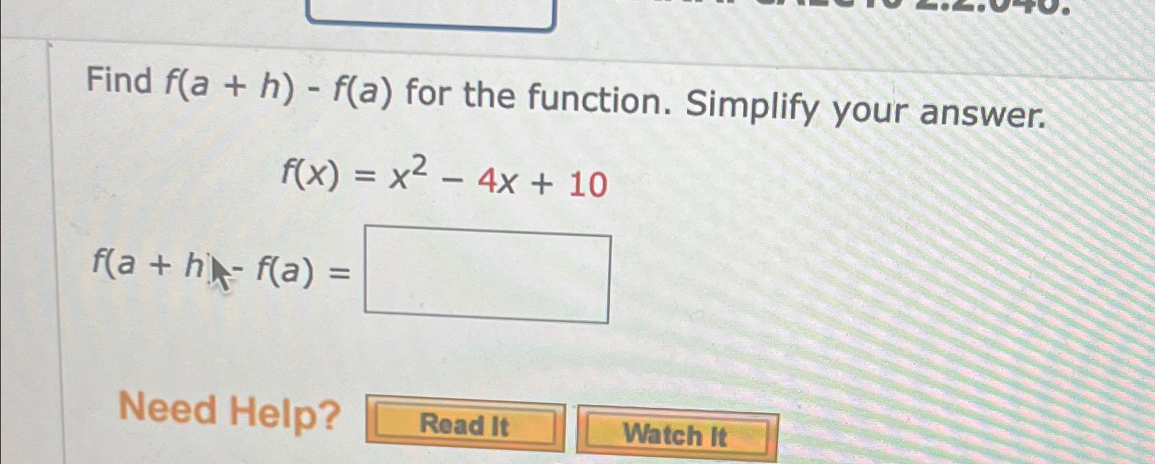 Solved Find f(a+h)-f(a) ﻿for the function. Simplify your | Chegg.com