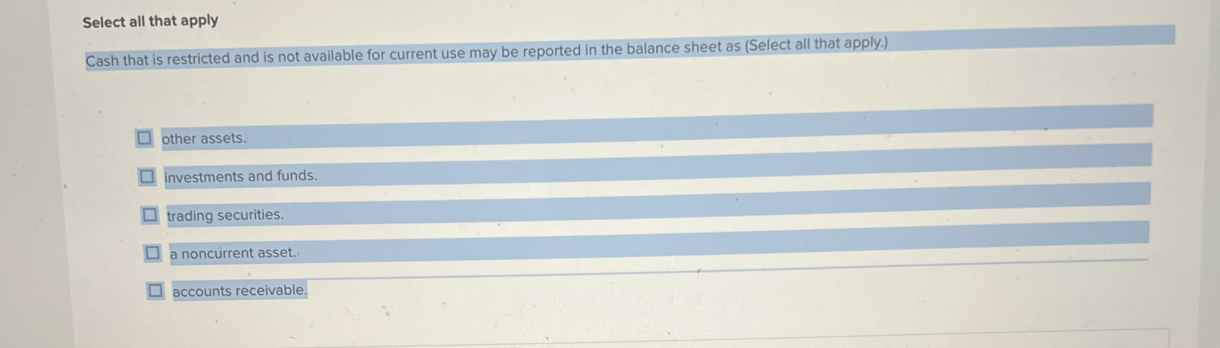 Solved Select all that applyCash that is restricted and is | Chegg.com
