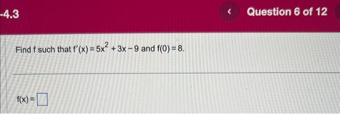 Solved Find f such that f′(x)=5x2+3x−9 and f(0)=8. f(x)= | Chegg.com