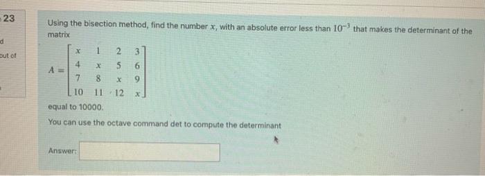 Solved Using the bisection method, find the number x, with | Chegg.com